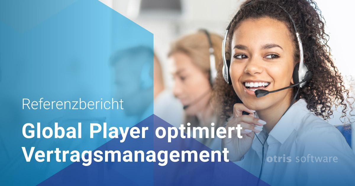 Global Player optimiert Vertragsmanagement mit otris software
